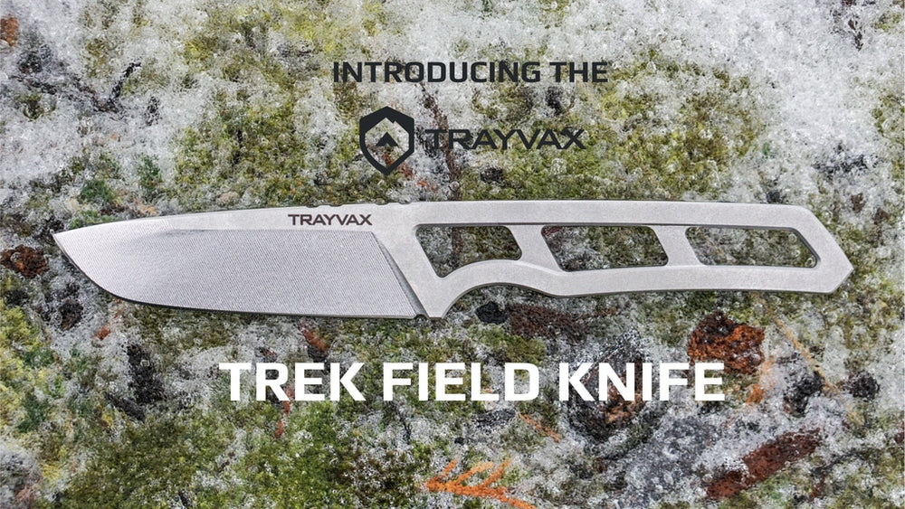 Trayvax Trek Field Knife Now on Kickstarter - A Trayvax Article